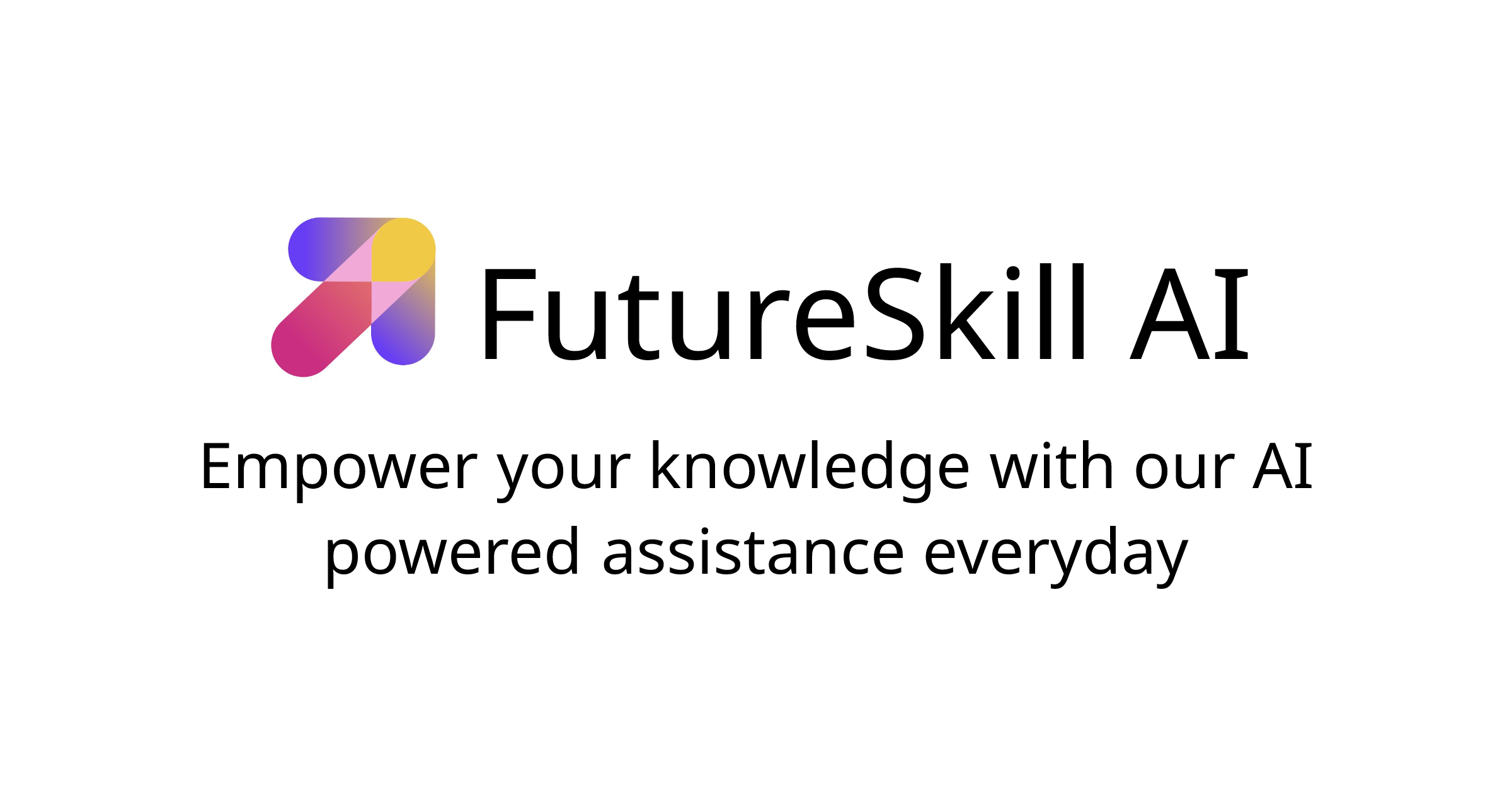 FutureSkill AI – Empower your knowledge with our AI powered assistance everyday